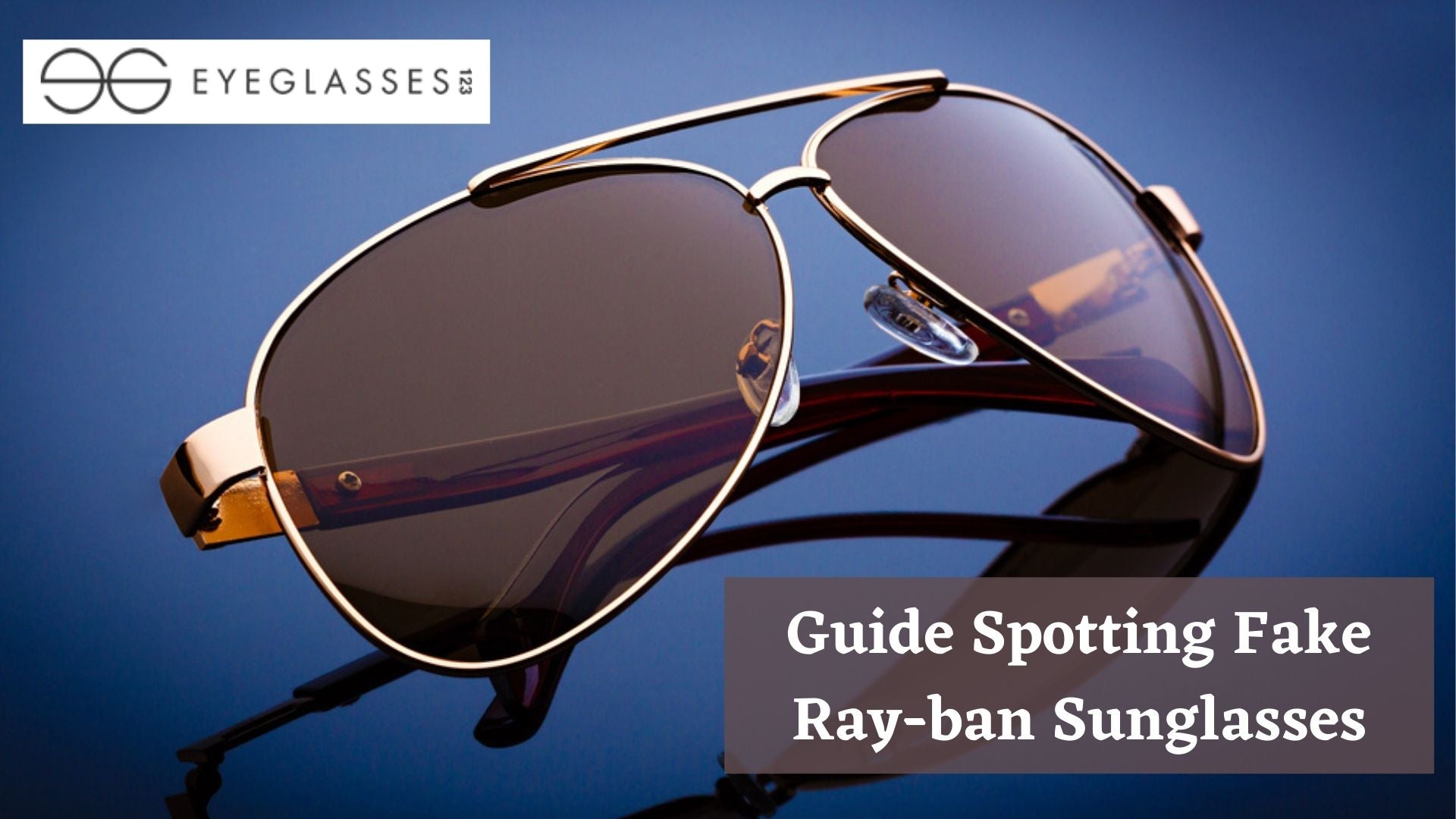 Guide Spotting Fake Ray-ban Sunglasses | Eyeglasses123.com