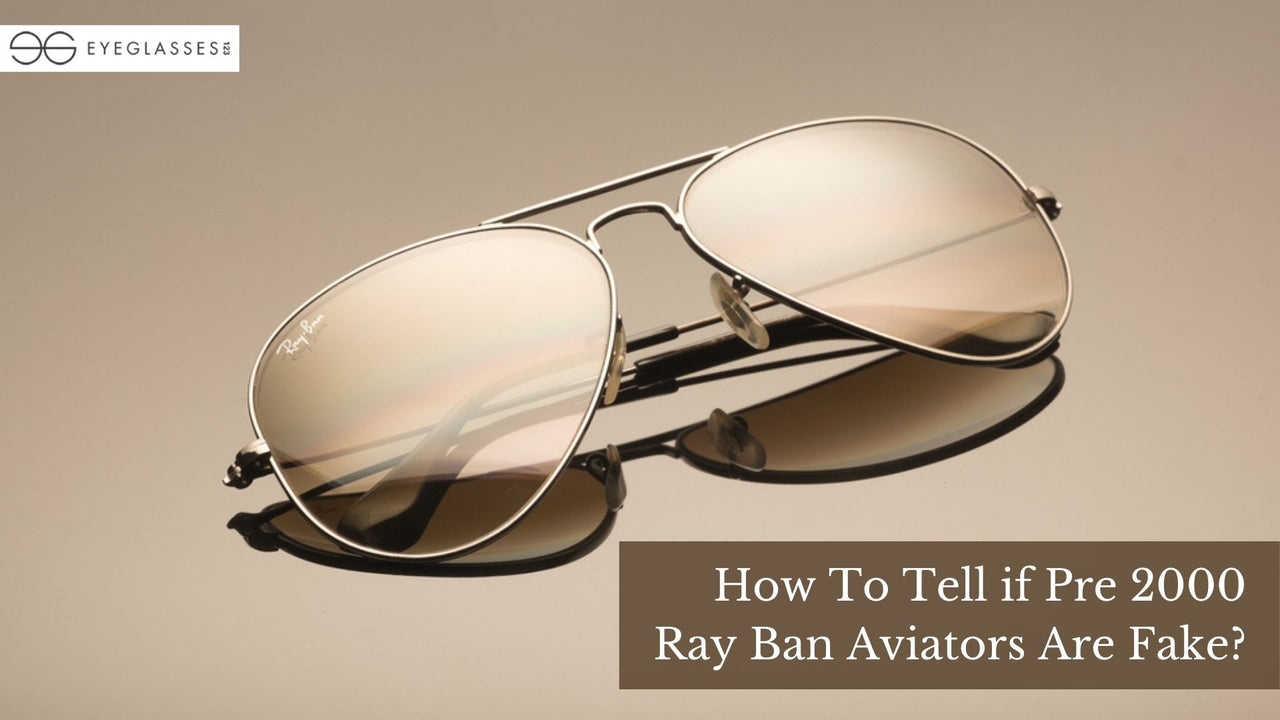 How To Tell If Pre 2000 Ray Ban Aviators Are Fake? | Eyeglasses123.com