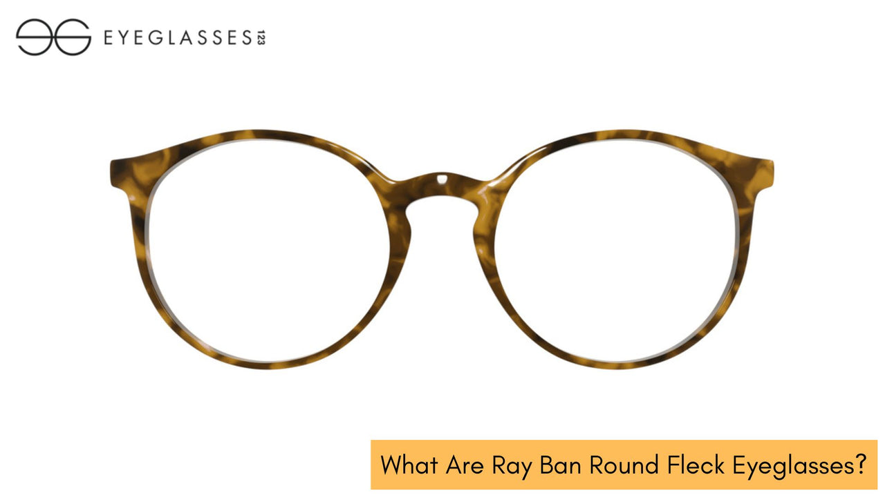 What Are Ray Ban Round Fleck Eyeglasses? | Eyeglasses123.com