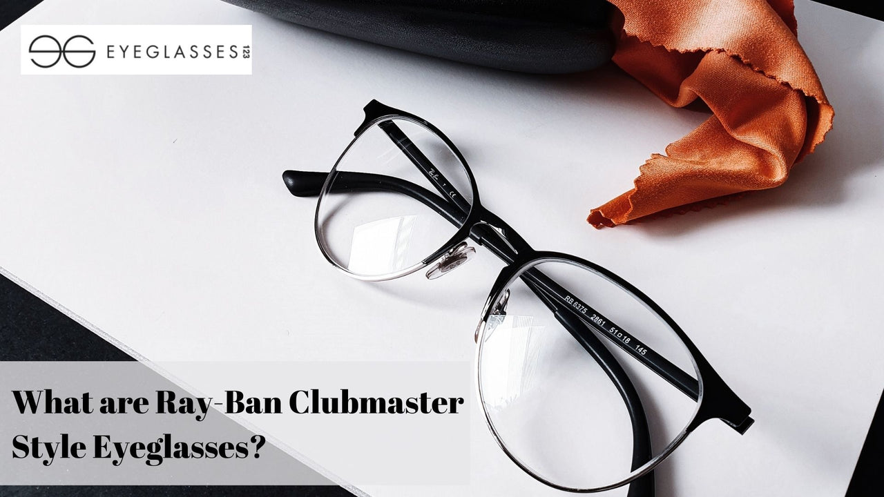What are Ray-Ban Clubmaster Style Eyeglasses? | Eyeglasses123.com