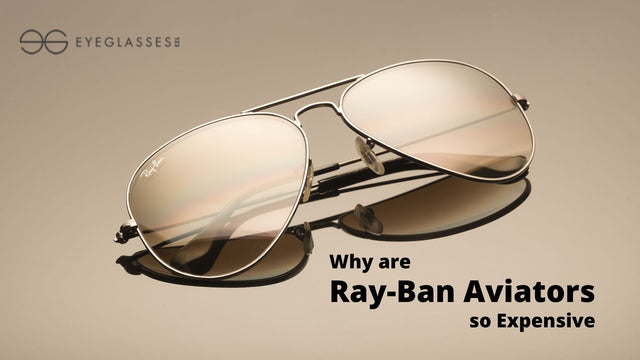 Why are Ray-Ban Aviators so Expensive? | Eyeglasses123.com